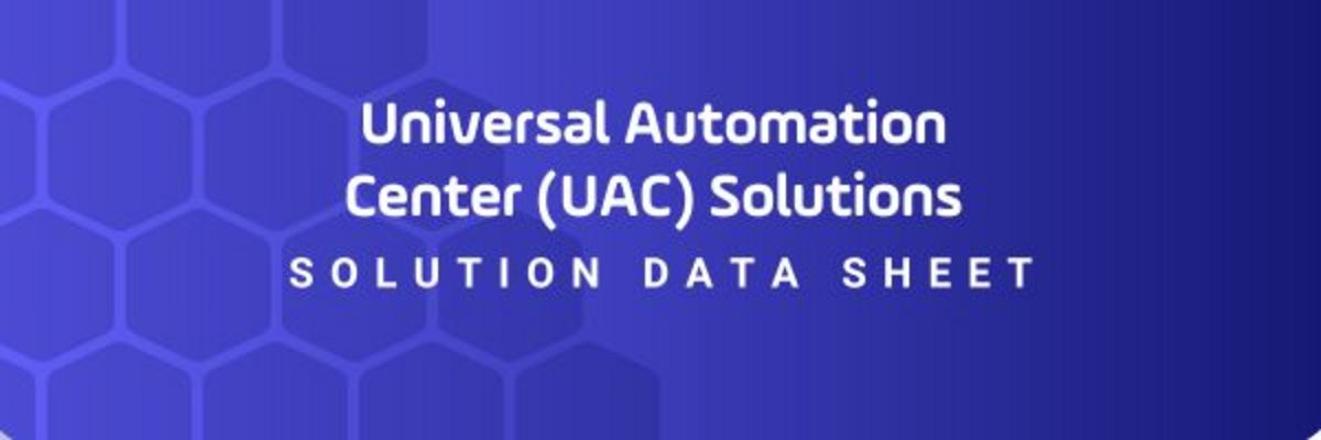 Universal Automation Center (UAC) | Solutions Data Sheet