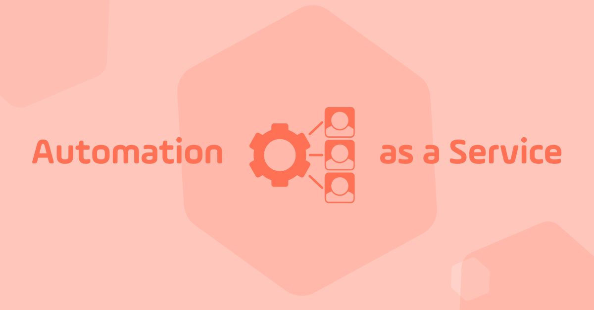 How to Deliver Automation as a Service To The Business
