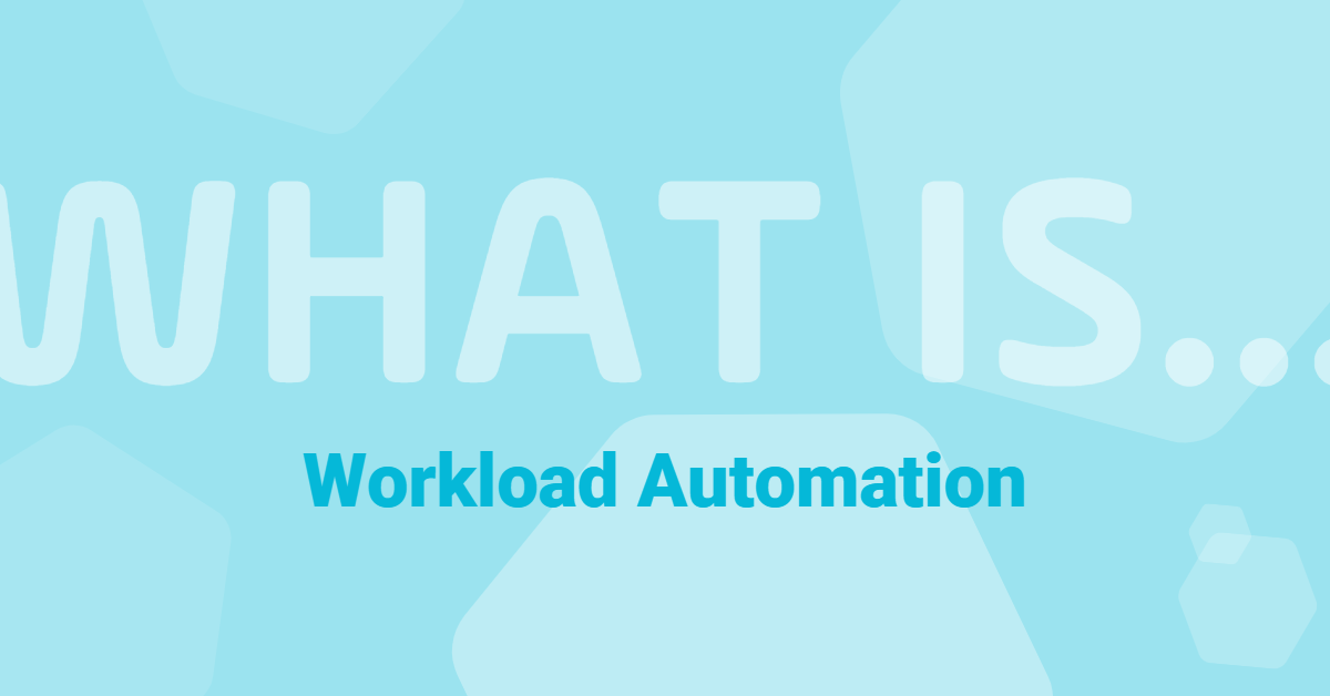 What is Workload Automation & How is it Changing?: Stonebranch